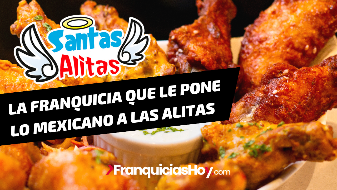 Santas Alitas: Una franquicia que pone el sabor mexicano